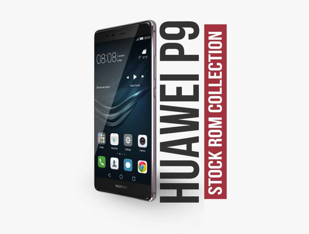 Huawei P9 Stock Firmware Collections (Back To Stock ROM/Restore)