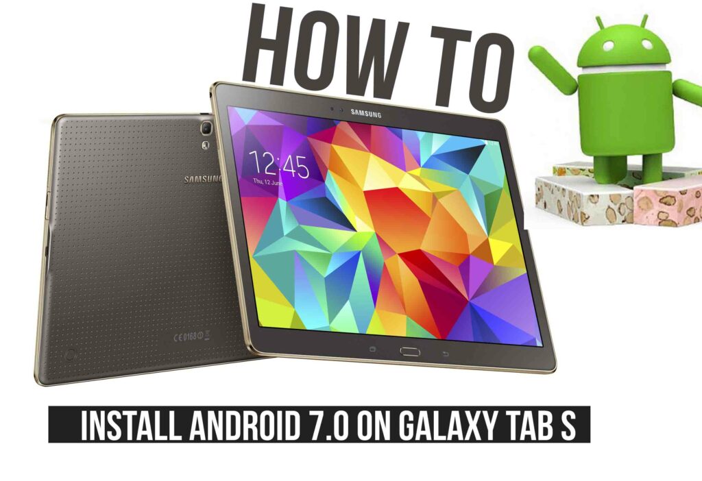 How to Install AOSP Android 7.0 Nougat for Galaxy Tab S