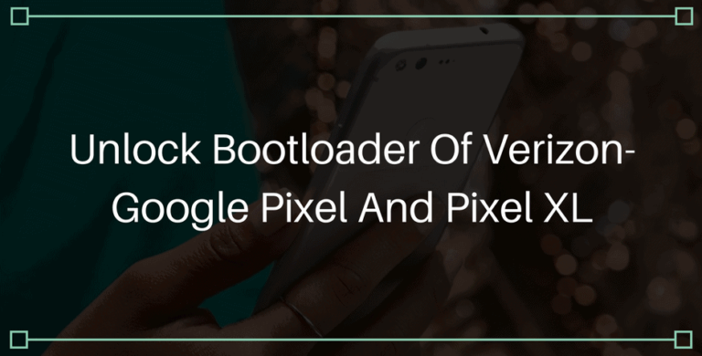 How to Unlock Bootloader on Verizon Google Pixel and Pixel XL