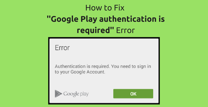 How to Fix Google Play Authentication is Required Error!!