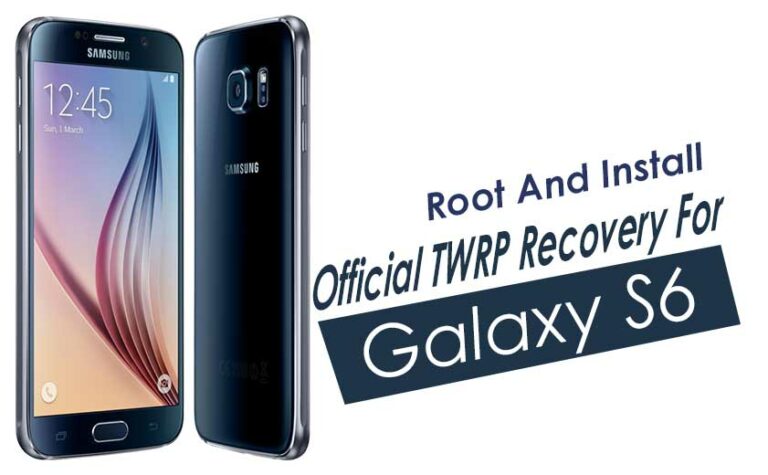 Official TWRP Recovery on Samsung Galaxy S6 and Root it (All Variant)