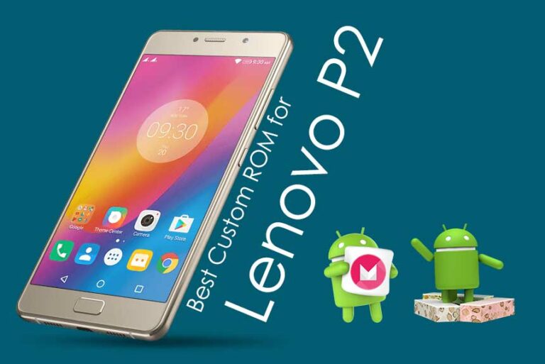 List of All Best Custom ROM for Lenovo P2 [Updated]