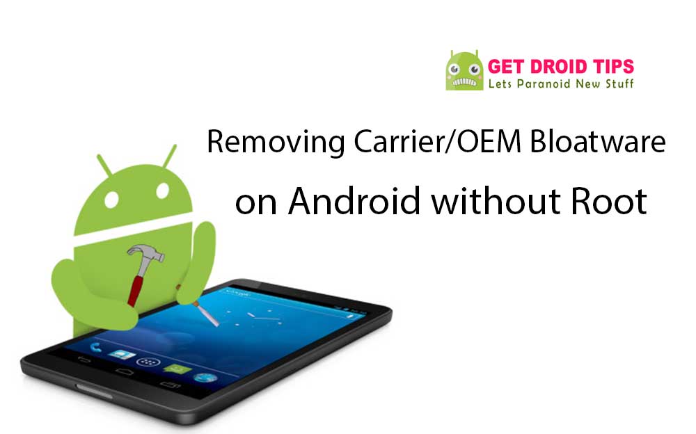 How to Removing Carrier/OEM Bloatware on Android without Root