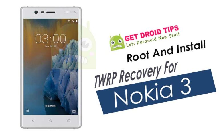 How To Root And Install TWRP Recovery For Nokia 3 [TA-1020 / TA-1028]
