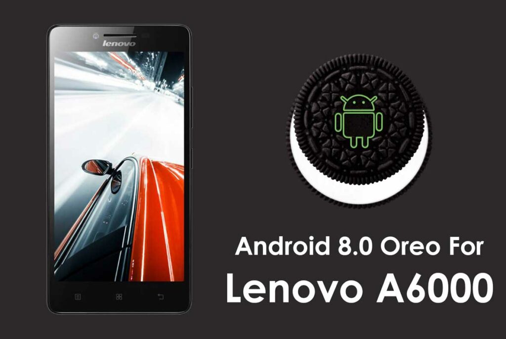 How To Install Android 8.0 Oreo for Lenovo A6000/Plus (AOSP)