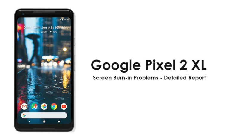 Pixel 2 XL Screen Burn-in Problems - Detailed Report