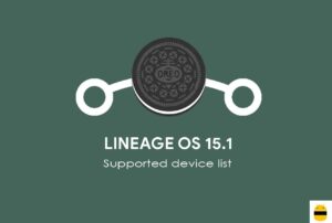 List of Supported Devices for Lineage OS 15.1 (Android 8.1 Oreo)