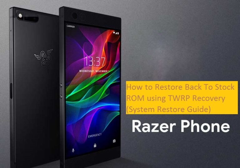 Razer Phone: How to Restore Back To Stock ROM using TWRP Recovery (System Restore Guide)