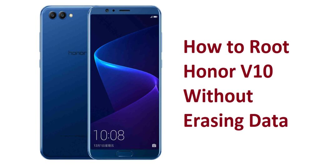 How to Root Honor V10 Without Erasing Data