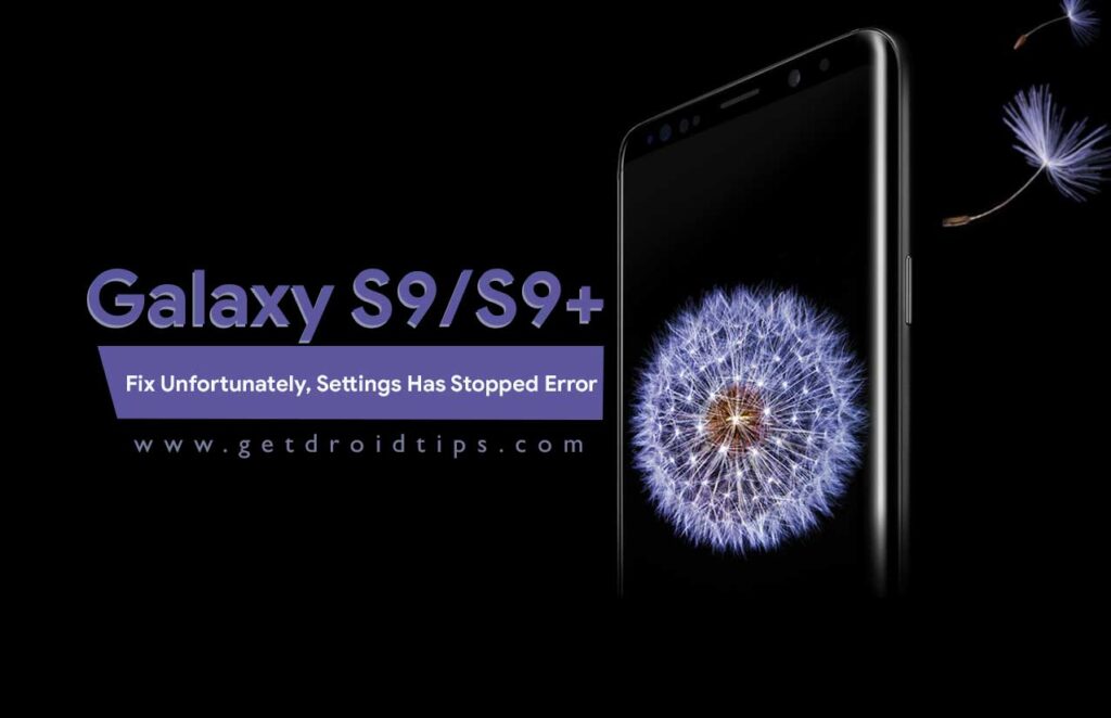 Fix Samsung S9 and S9 Plus Unfortunately, Settings Has Stopped Error
