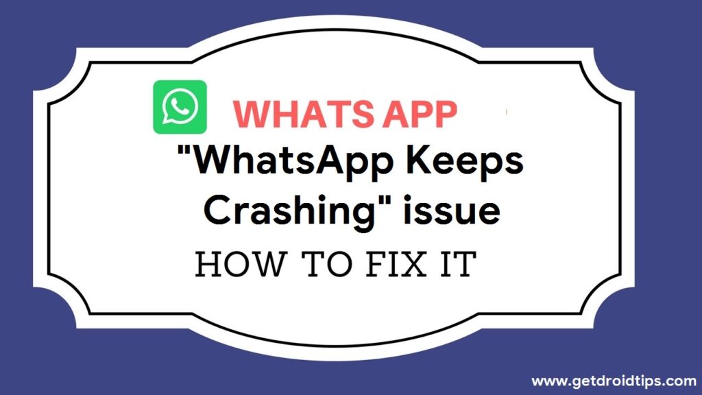 How to Fix WhatsApp that keeps crashing on Your Device [Quick Fix]
