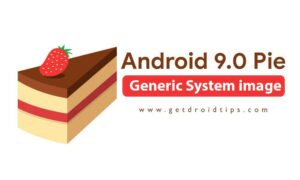 Install Android Pie 9.0 Generic System image (GSI) - Project Treble Device List