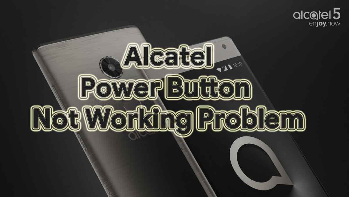 Guide To Fix Alcatel Power Button Not Working Problem