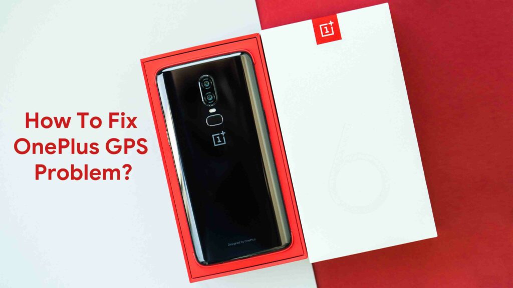 How to Fix GPS Issue on Any OnePlus Smartphone How to Fix GPS Issue on Any OnePlus Smartphone