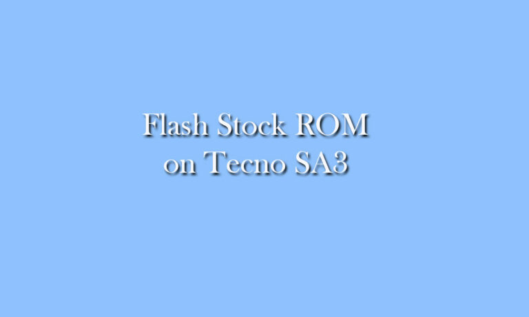 Tecno SA3 Firmware Flash File (Stock ROM Oreo)