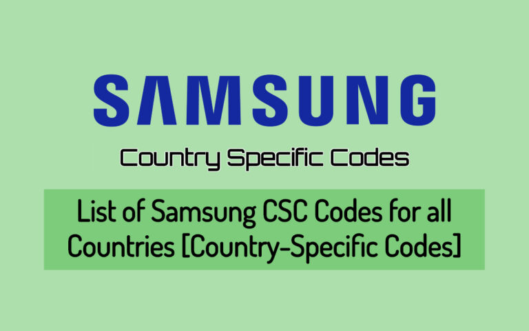 List of Samsung CSC Codes for all Countries [Country-Specific Codes]