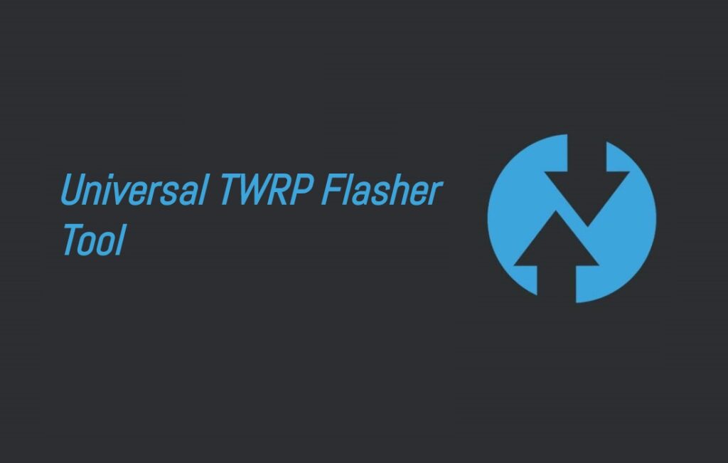 Download Universal Flasher Tool to flash TWRP Recovery on any Android ...