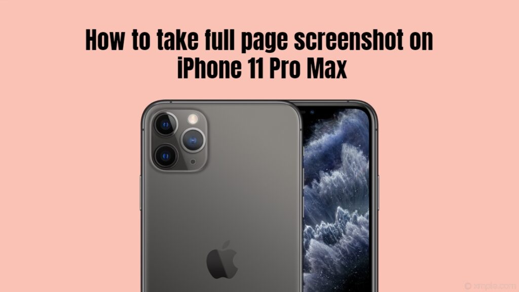 How to take a long scrolling or full page screenshot on iPhone 11 Pro Max