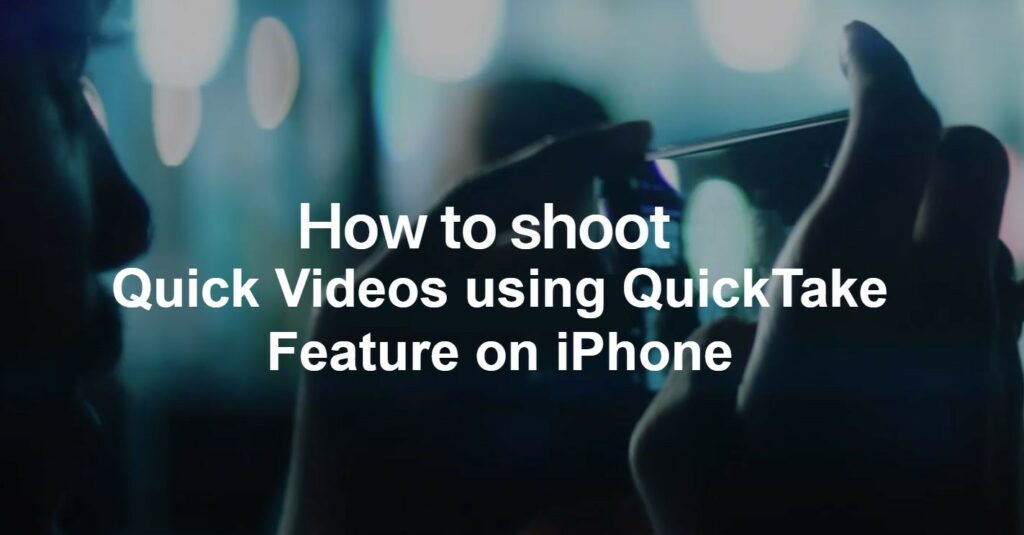 Record a Quick Video on iPhone 11, 11 Pro and 11 Pro Max using QuickTake