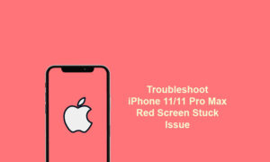 Fix iPhone 11/11 Pro Max which Stuck on Red Screen [Troubleshooting Guide]
