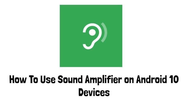 How To Use Sound Amplifier on Android 10 Devices
