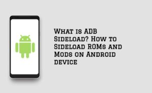What is ADB Sideload? Install OTA / Sideload ROMs and Mods on Android