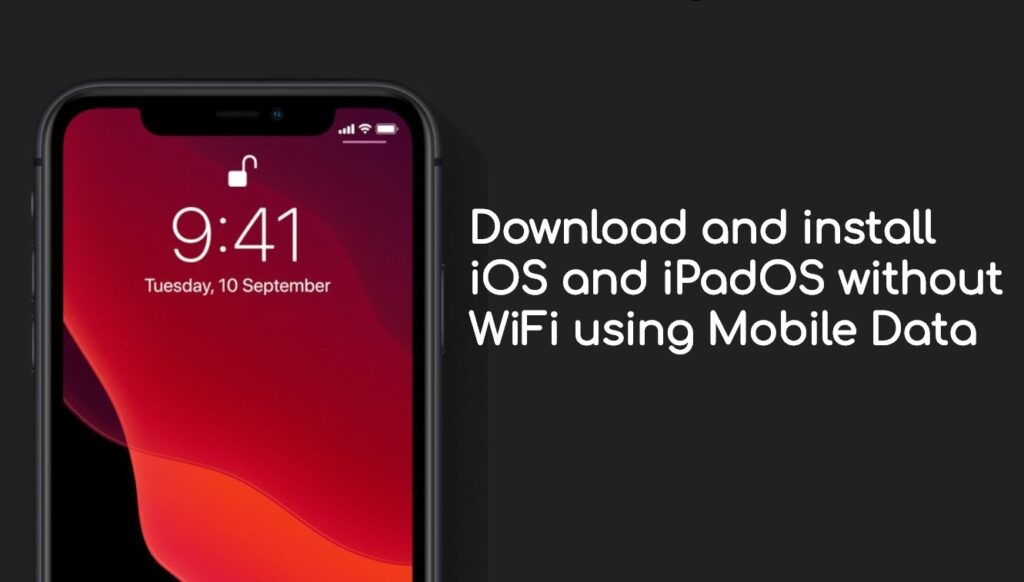 Download and install iOS and iPadOS without WiFi using Mobile Data