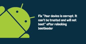 Fix "Your device is corrupt. It can't be trusted and will not boot ...
