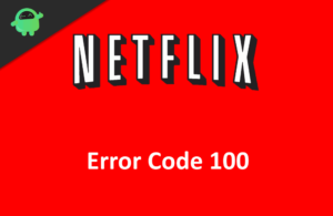 How to Fix Netflix Error 100