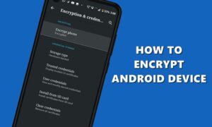 A Comprehensive Guide on How to Encrypt an Android Device