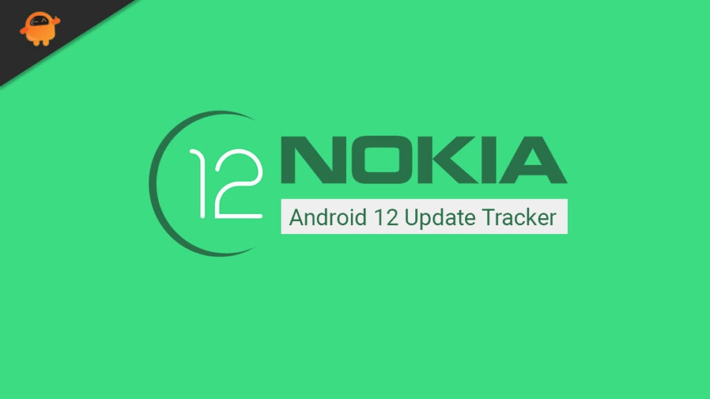 Nokia Android 12 Update Tracker | Device List and Release Date