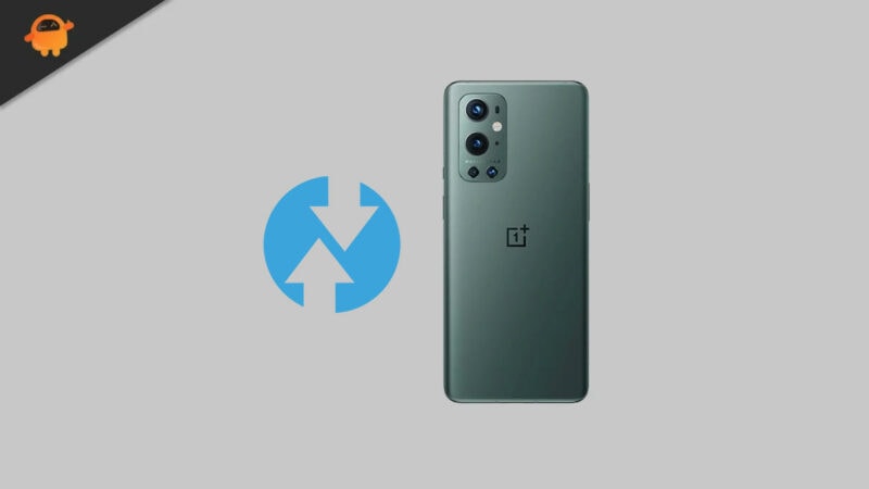 Download TWRP Recovery for OnePlus 9 and 9 Pro | Root Using It