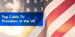 Top Cable TV Providers 2021