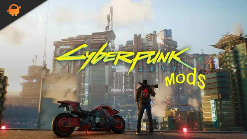 Best Cyberpunk 2077 Mods to Play With All Fixes, Tweaks and Fun