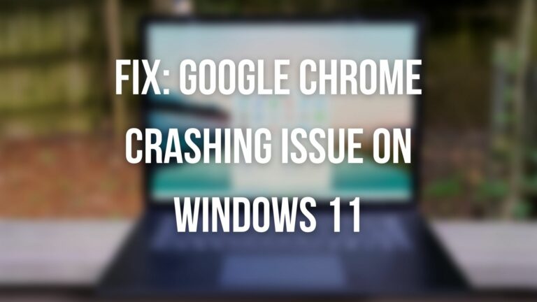 Fix: Google Chrome Crashing Issue on Windows 11