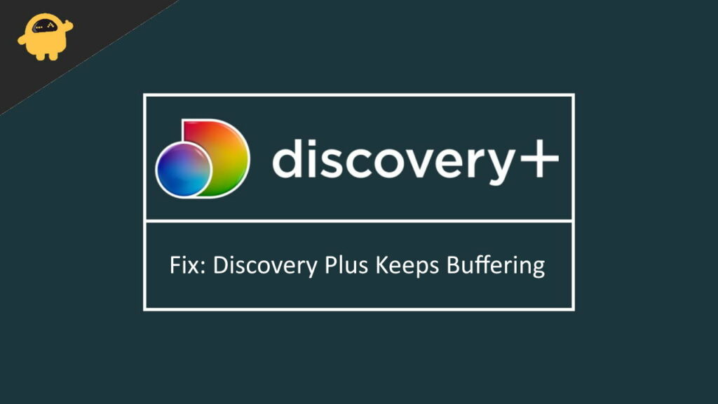 Fix: Discovery Plus Keeps Buffering Always