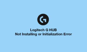 Fix: Logitech G Hub Not Installing or Stuck on Initializing