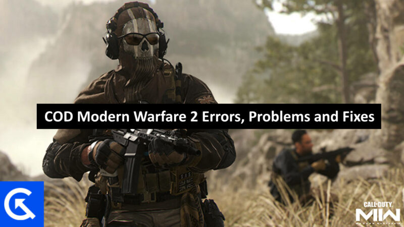 All COD Modern Warfare 2 Errors, Problems and Fixes All COD Modern Warfare 2 Errors, Problems and Fixes