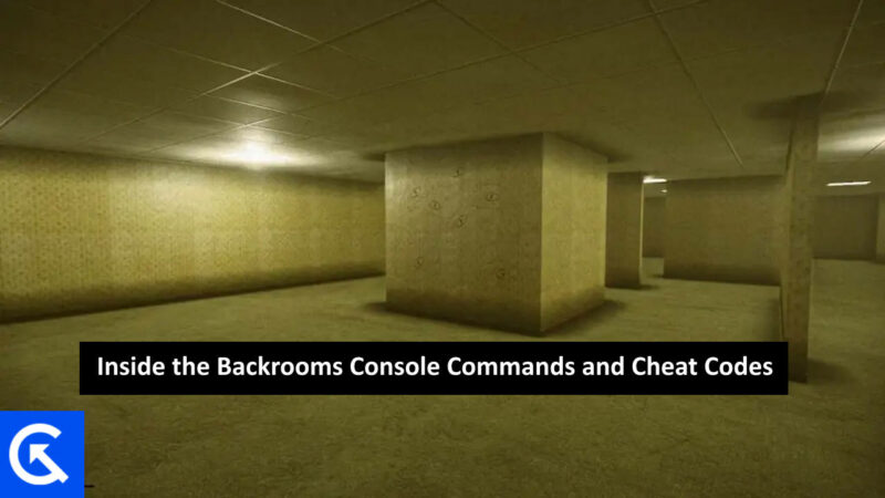 Inside The Backrooms Console Commands And Cheat Codes