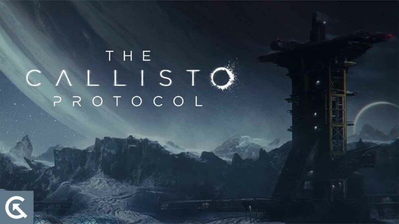 Fix: The Callisto Protocol Keeps Crashing on Startup on PC