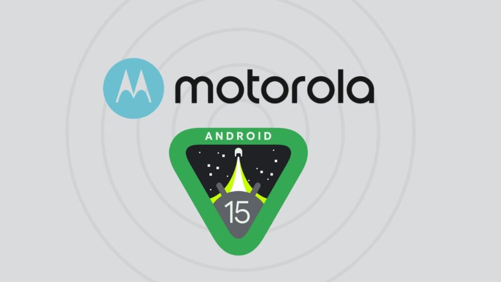 Which Motorola Phones Will Get Android 15 Update?