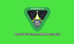 Download Android 15 Custom ROM: Supported Device List