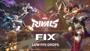 How to Fix Marvel Rivals Low FPS Drops on PC