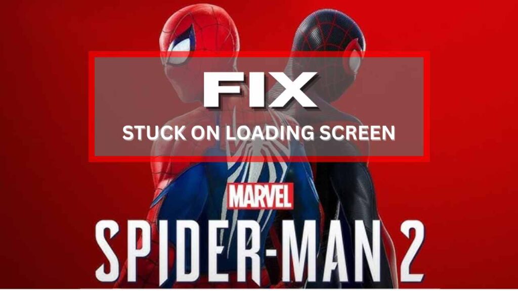 How to Fix Spider-Man 2 Stuck on Loading Screen on PC