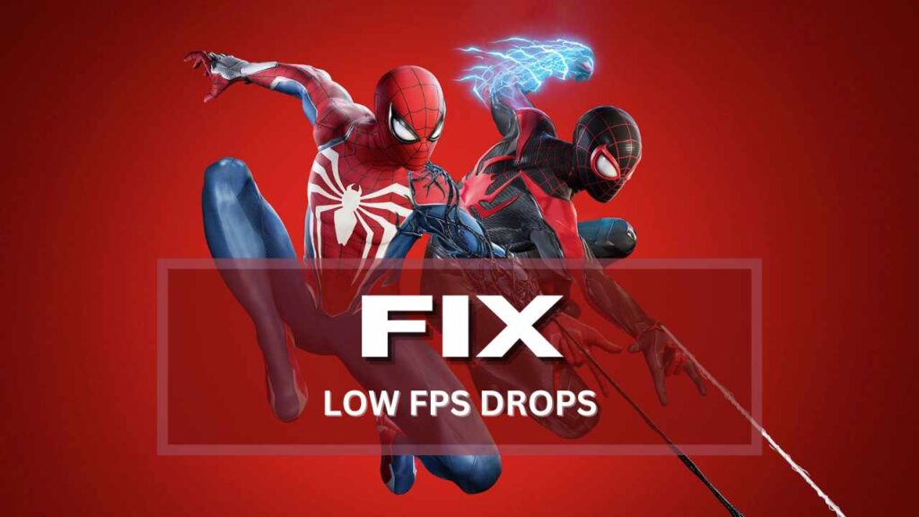 How to Fix Marvel’s Spider-Man 2 Low FPS Drops on PC and Boost Performance