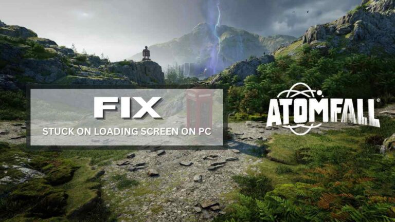 How to Fix Atomfall Stuck on Loading Screen on PC